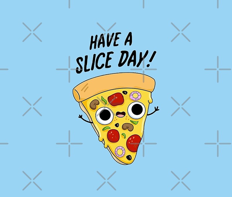 "Have a slice day cartoon pun" by 14Smith15 | Redbubble