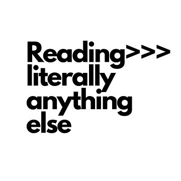 "Reading is better than literally anything else" Sticker for Sale by ...