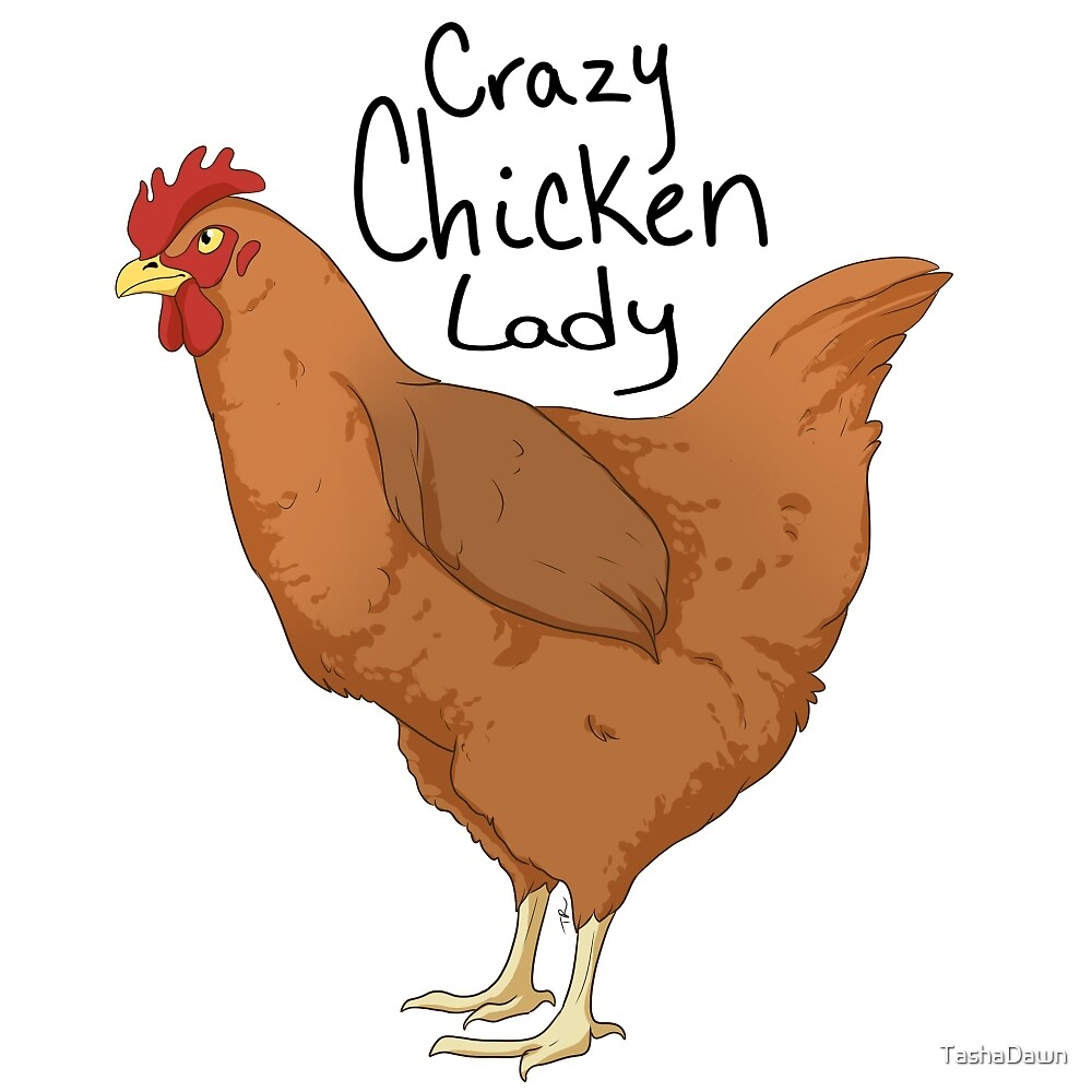 "Crazy chicken lady" by TashaDawn | Redbubble