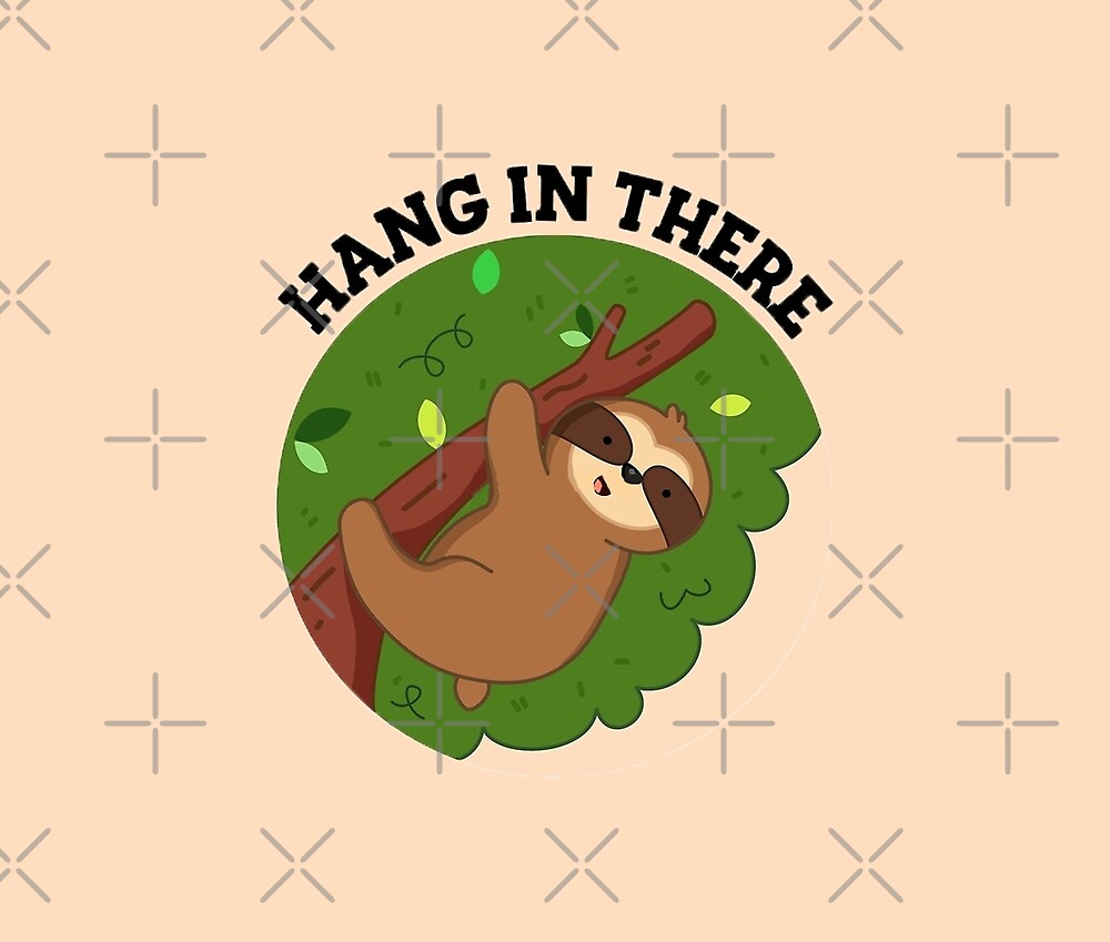 "Hang in There Sloth Cartoon Pun" by 14Smith15 | Redbubble