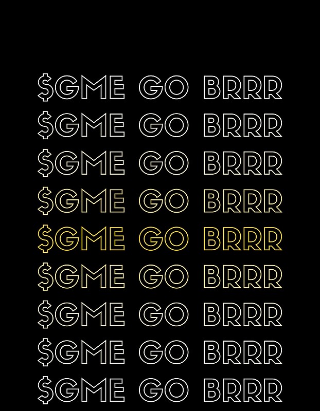 "$GME GO BRRR" by blackdogsdesign | Redbubble