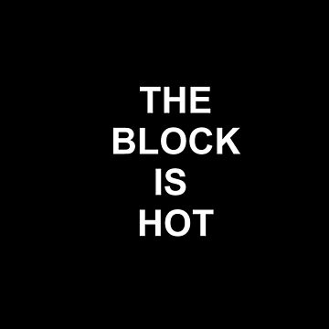 "The Block Is Hot" Art Print for Sale by eyesofmarge | Redbubble