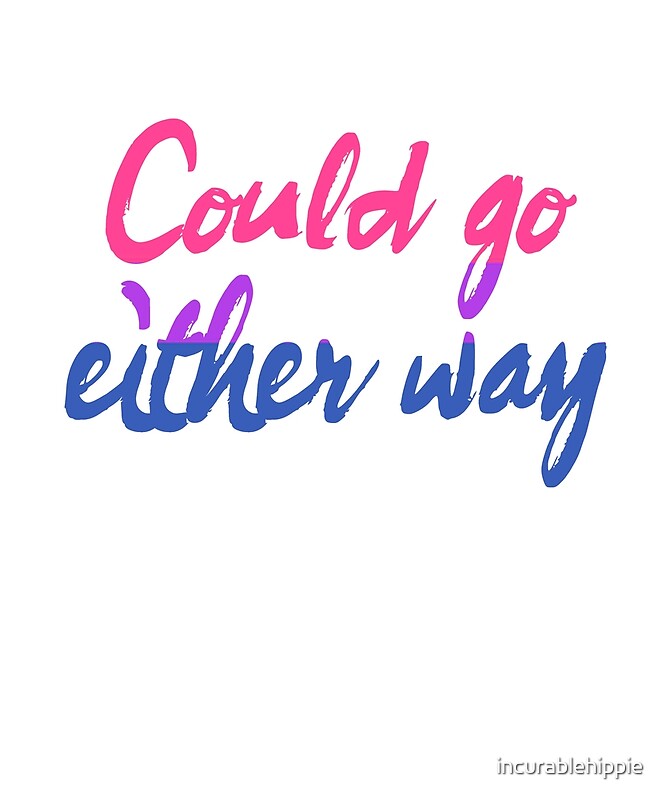 "Could Go Either Way bisexual humour pride flag colours" by ...