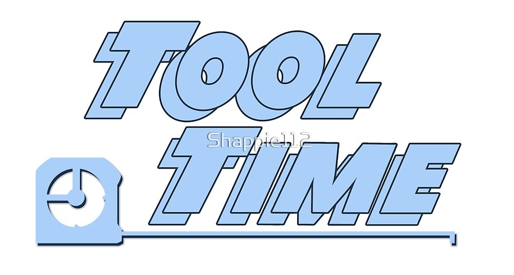 "Tool Time" by Shappie112 | Redbubble