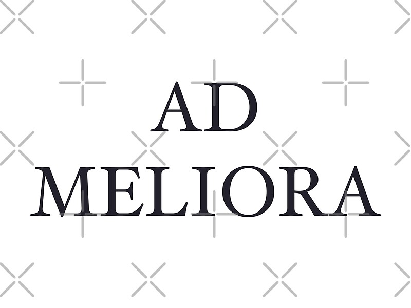 "AD MELIORA - Latin for “Toward Better Things”" by Russ Fagle ...