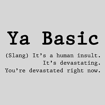 "Ya Basic (Slang)" Sticker for Sale by AmbiVertido | Redbubble