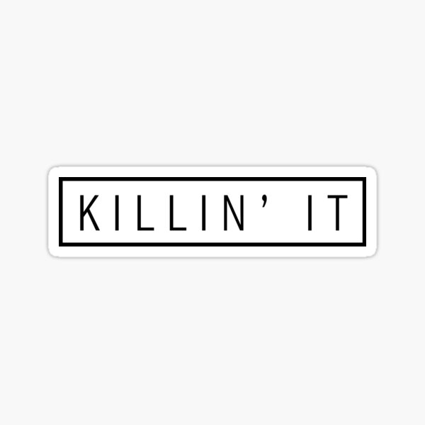 Killin It Stickers | Redbubble