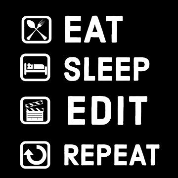"Eat sleep edit repeat" Greeting Card for Sale by AwesomeWorld1 | Redbubble