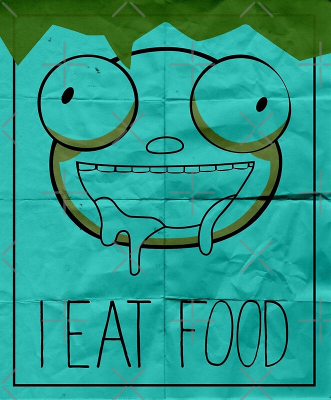 "I EAT FOOD (Invader Zim)" by lazerwolfx | Redbubble
