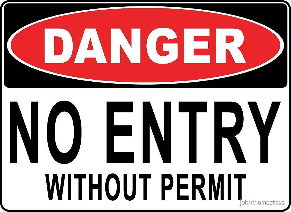 "Danger - No Entry Without Permit" by johnthomastees | Redbubble