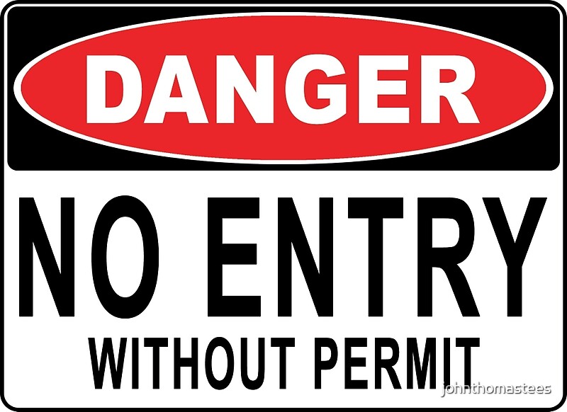 "Danger - No Entry Without Permit" by johnthomastees | Redbubble