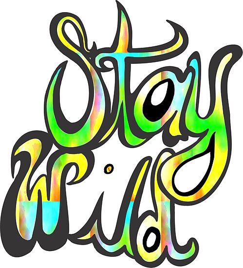 "Stay Wild" Poster by russodesign | Redbubble