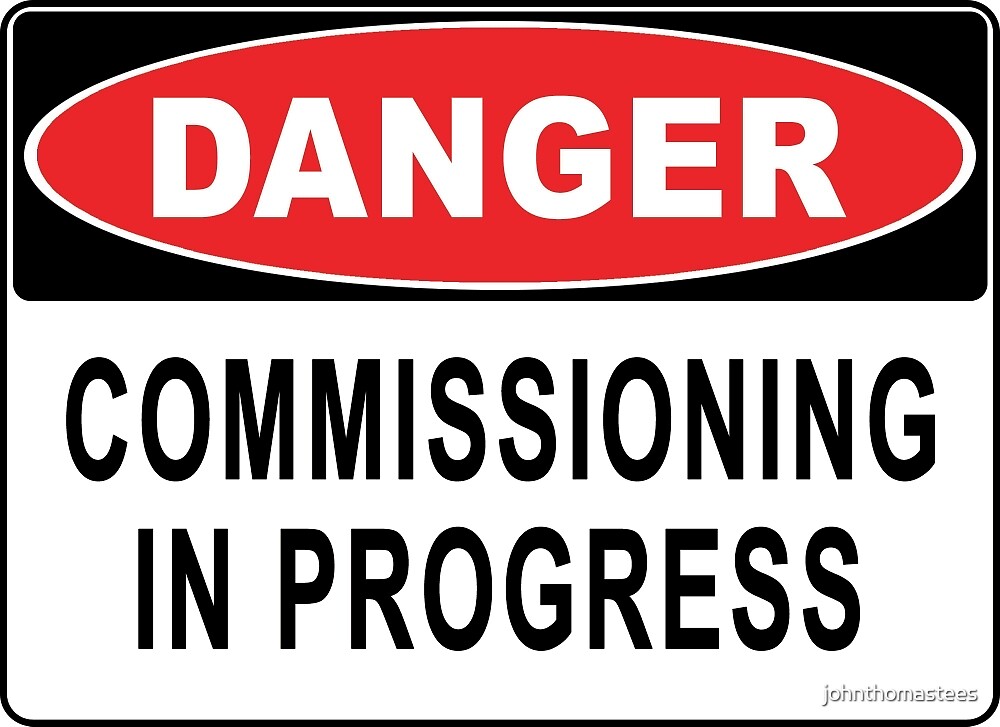 "Danger - Commissioning In Progress" by johnthomastees | Redbubble