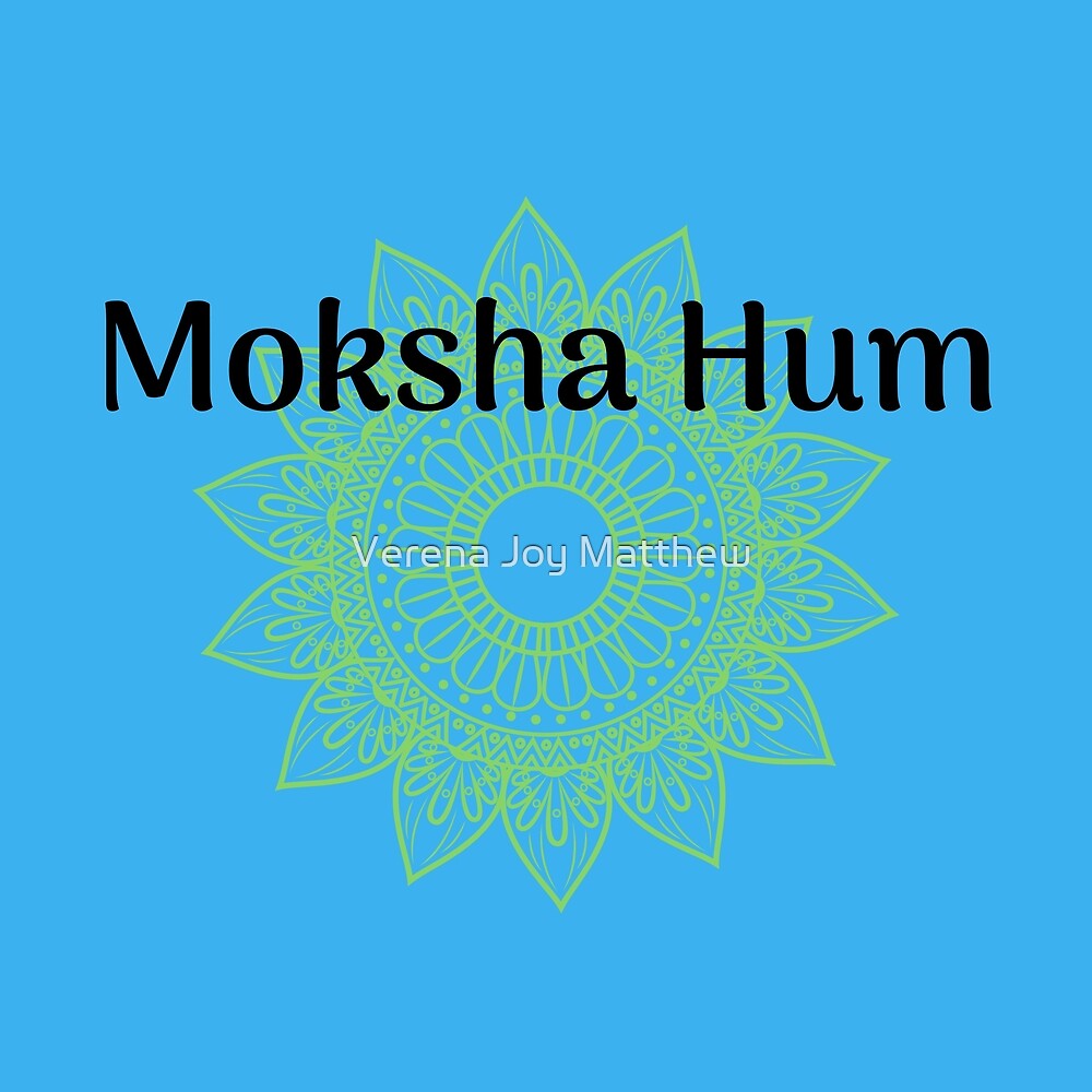"Moksha Hum Sanskrit Mantra" by Verena Joy Matthew | Redbubble