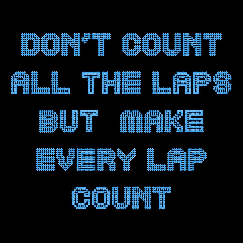 "Dont Count All The Laps but make every lap count swimming, zwemmen ...