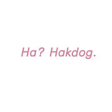 "Ha? Hakdog" Sticker for Sale by cuteevie | Redbubble