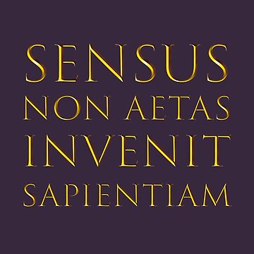 "Latin quote - Sensus, non aetas, invenit sapientiam" Sticker for Sale ...