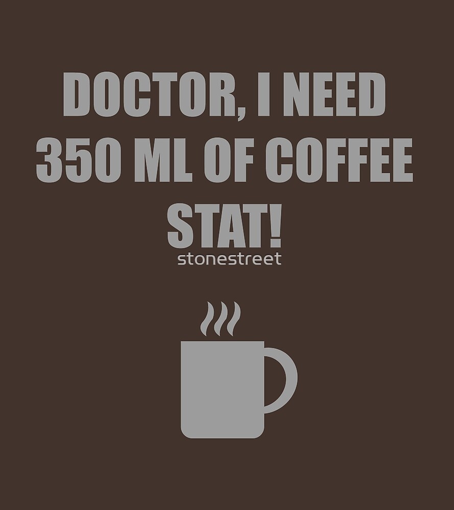 "Coffee Stat" by stonestreet | Redbubble