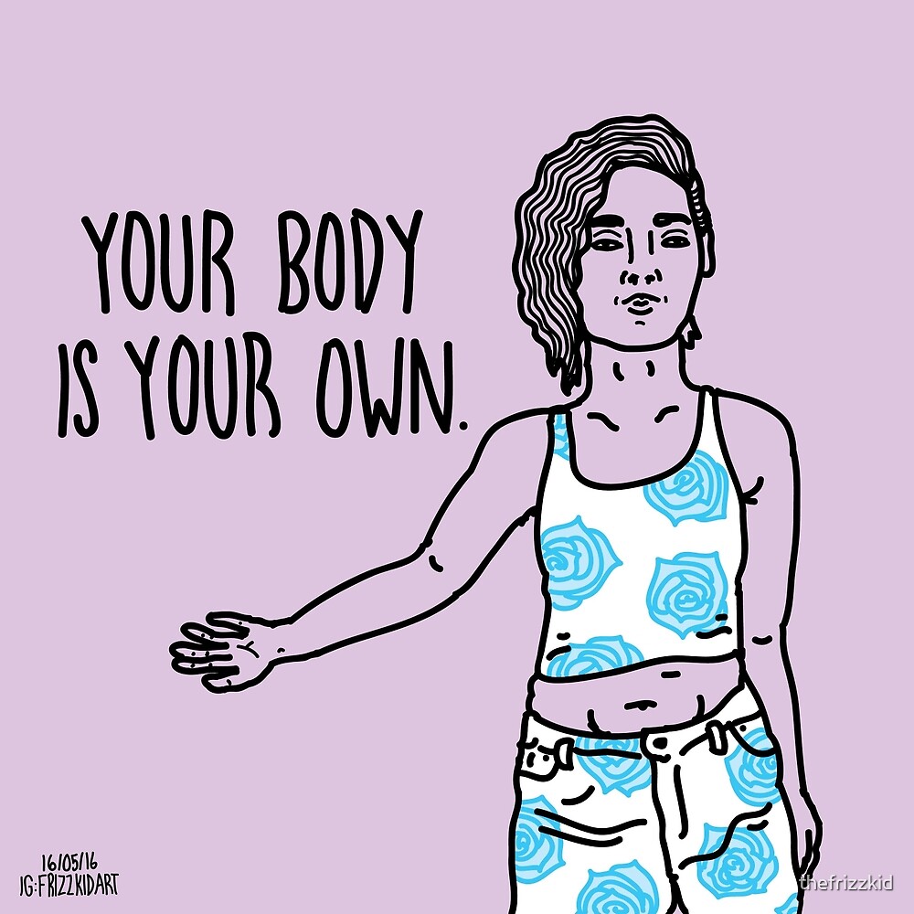 "Your Body Is Your Own" by thefrizzkid | Redbubble