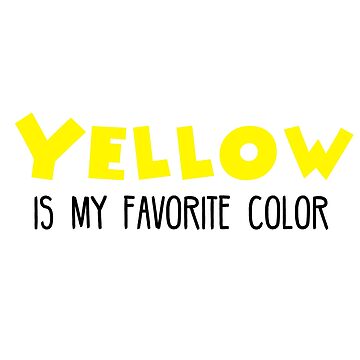 "Yellow Is My Favorite Color" Sticker for Sale by Mooostickers | Redbubble