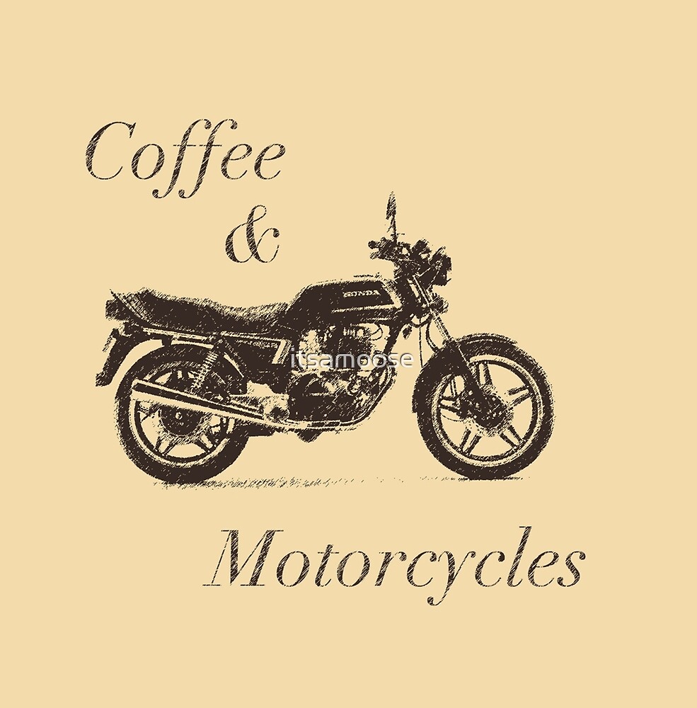 "Coffee and Motorcycles" by itsamoose | Redbubble