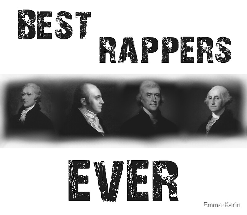"Best Rappers Ever - Hamilton (Black text)" by Emma-Karin | Redbubble