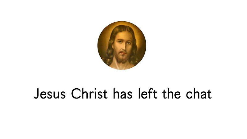 "Jesus Christ has left the chat meme" by Richard Velebný | Redbubble