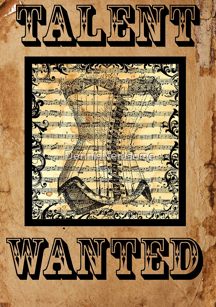 "Talent Wanted Poster" by DennisNewsome | Redbubble