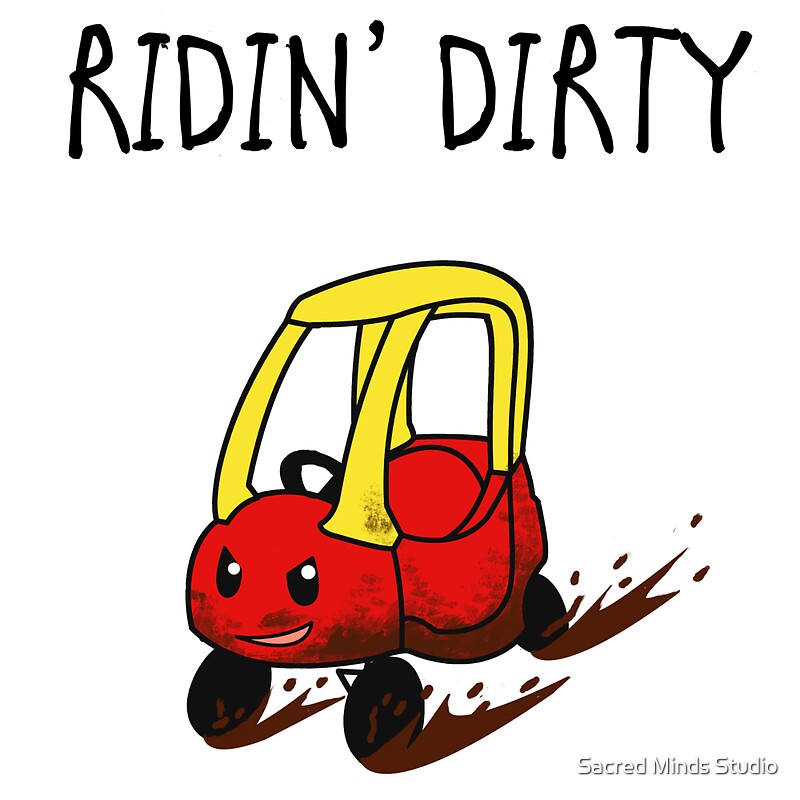 "Ridin' Dirty" by Almanzano | Redbubble