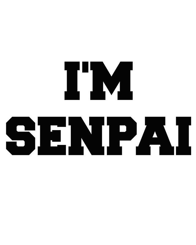 "I'm Senpai" by CloudyPupil | Redbubble
