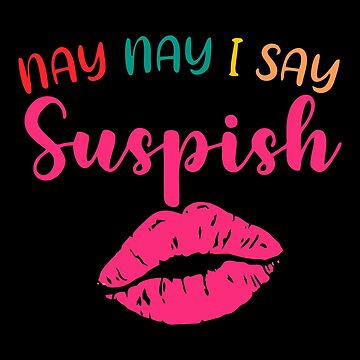 "Nay Nay I Say Suspish" Socks for Sale by allysondesign | Redbubble