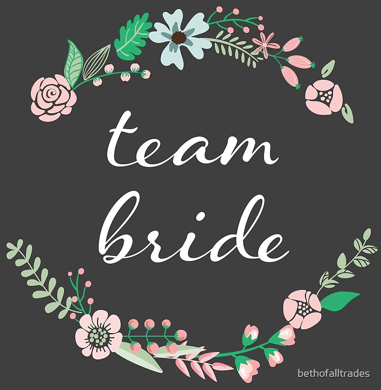 "Team Bride Floral Chalkboard " by bethofalltrades | Redbubble