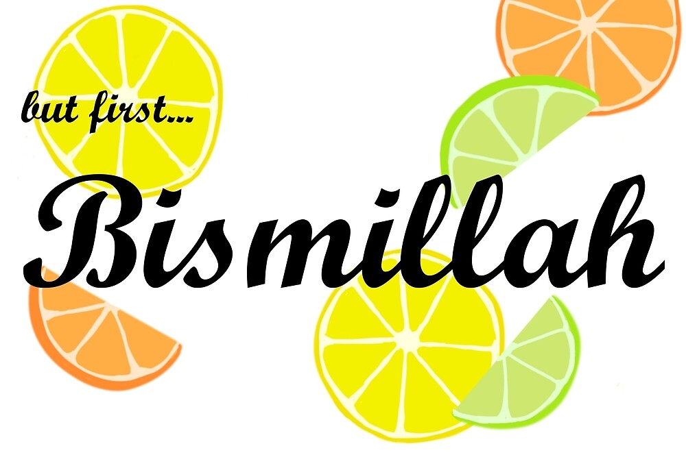 "But First, Bismillah!" by lolliyayya | Redbubble