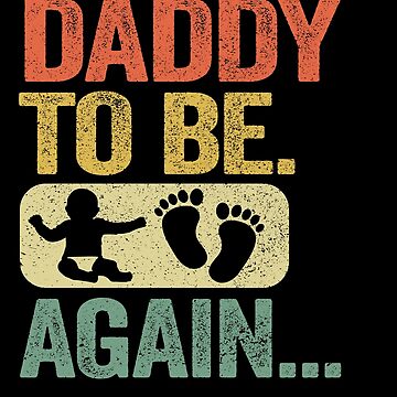 "Daddy To Be Again New Dad 2nd Father Second Time Future Father ...