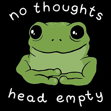 "No Thoughts Head Empty Frog Meme: A Cute Mental Health Aesthetic with ...
