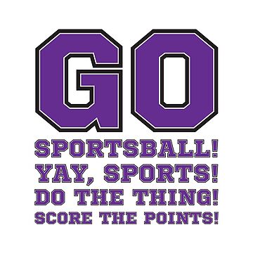 "Go Sportsball! Yay Sports! Do The Thing! Score The Points!" Sticker ...