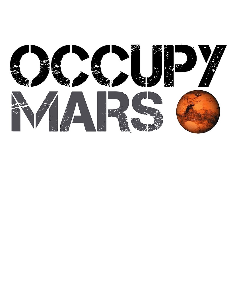 "Occupy Mars - Space Planet - SpaceX" by Peter Vance | Redbubble
