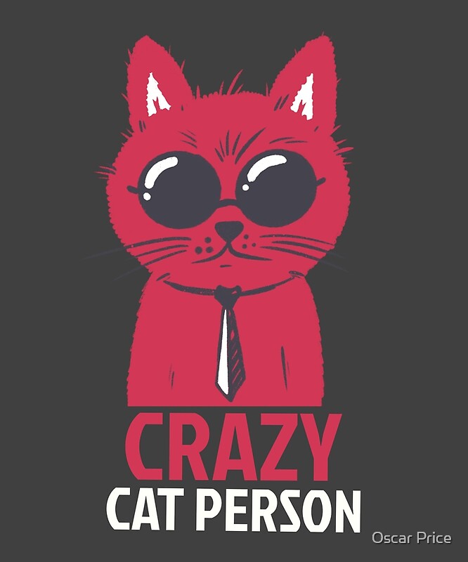 "Crazy Cat Person Art" by Oscar Price | Redbubble