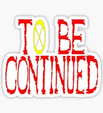 To Be Continued: Stickers | Redbubble