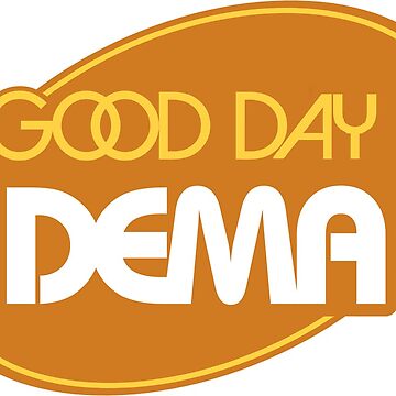 "Good Day Dema" Sticker for Sale by Kickstand7682 | Redbubble