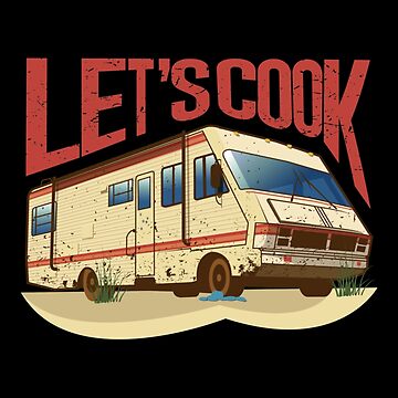 "Breaking Bad RV Lets Cook " Classic T-Shirt for Sale by MustBeMuse ...