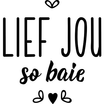 "Lief jou so baie. Love you so much - Afrikaans text. lettering ...