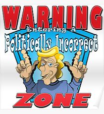 Politically Incorrect: Posters | Redbubble