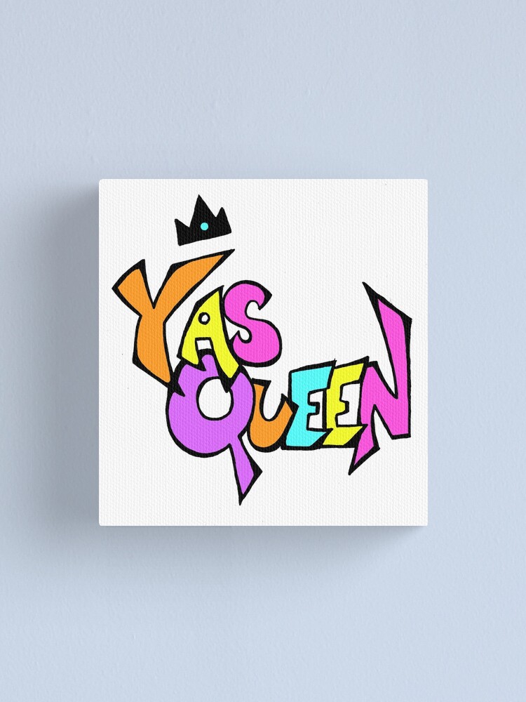 Yas Queen Broad City Canvas Print By Thegits Redbubble