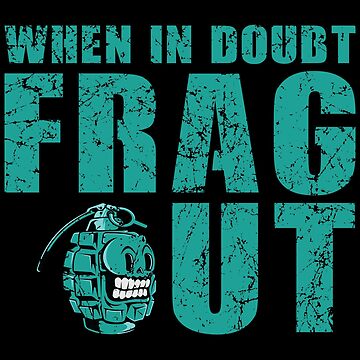 "When In Doubt, Frag Out! (V1) - " Pullover Hoodie for Sale by FEAR ...