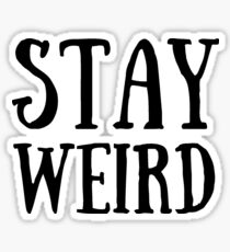 Stay Weird: Stickers | Redbubble