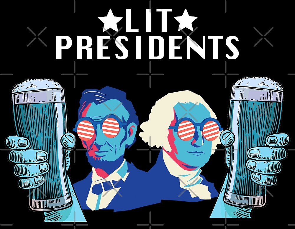 "Lit Presidents Drinking Abraham Lincoln & George Washington With Beer ...
