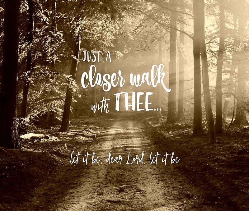 "Just a closer walk with Thee Quote" by motivateme | Redbubble
