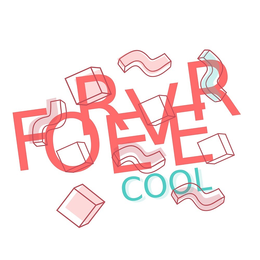 "Forever cool" by eurekaside | Redbubble