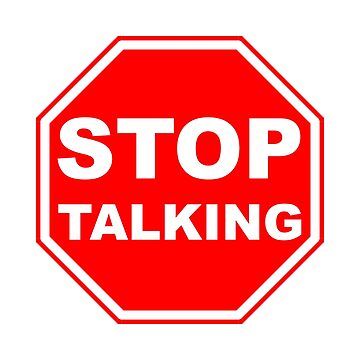 "Stop Talking Sign" Poster for Sale by TheBestStore | Redbubble